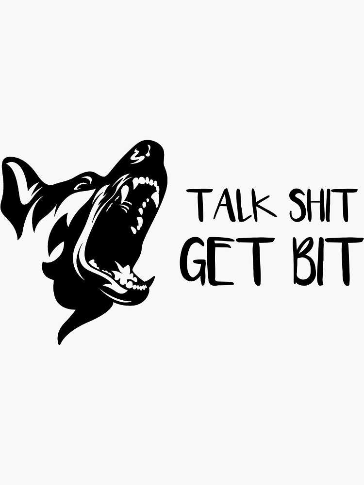 "TALK SHIT GET BIT" Sticker for Sale by jaxsvinyl | Redbubble