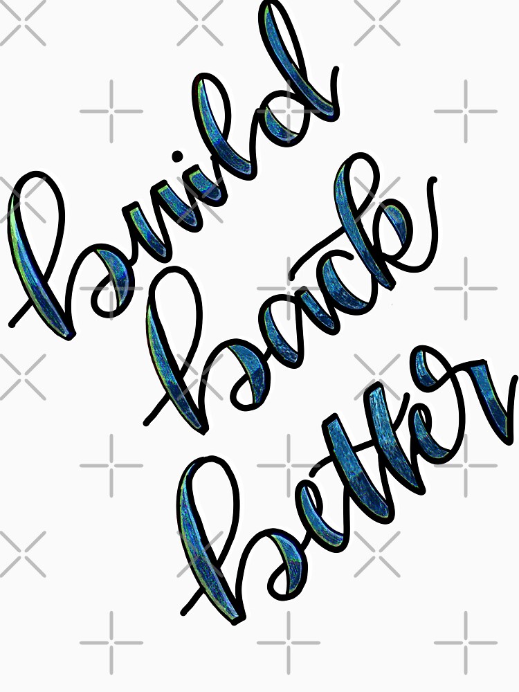 "Build, back, better" T-shirt by ihartjoehart | Redbubble