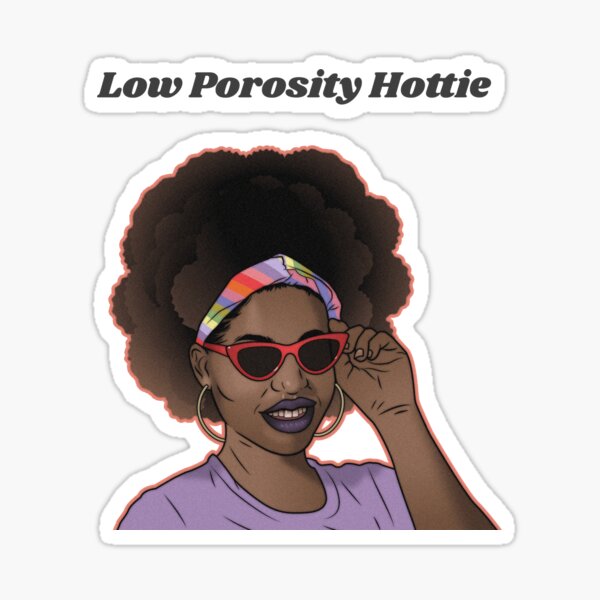 "Low Porosity Hottie" Sticker for Sale by Dansah-Apparel | Redbubble