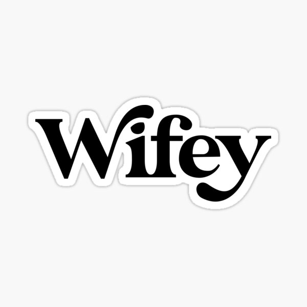 "Wifey" Sticker for Sale by hixonhouse | Redbubble