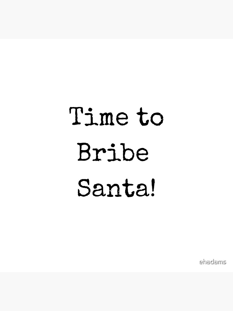 "Time to Bribe Santa!" Sticker for Sale by ehadams | Redbubble