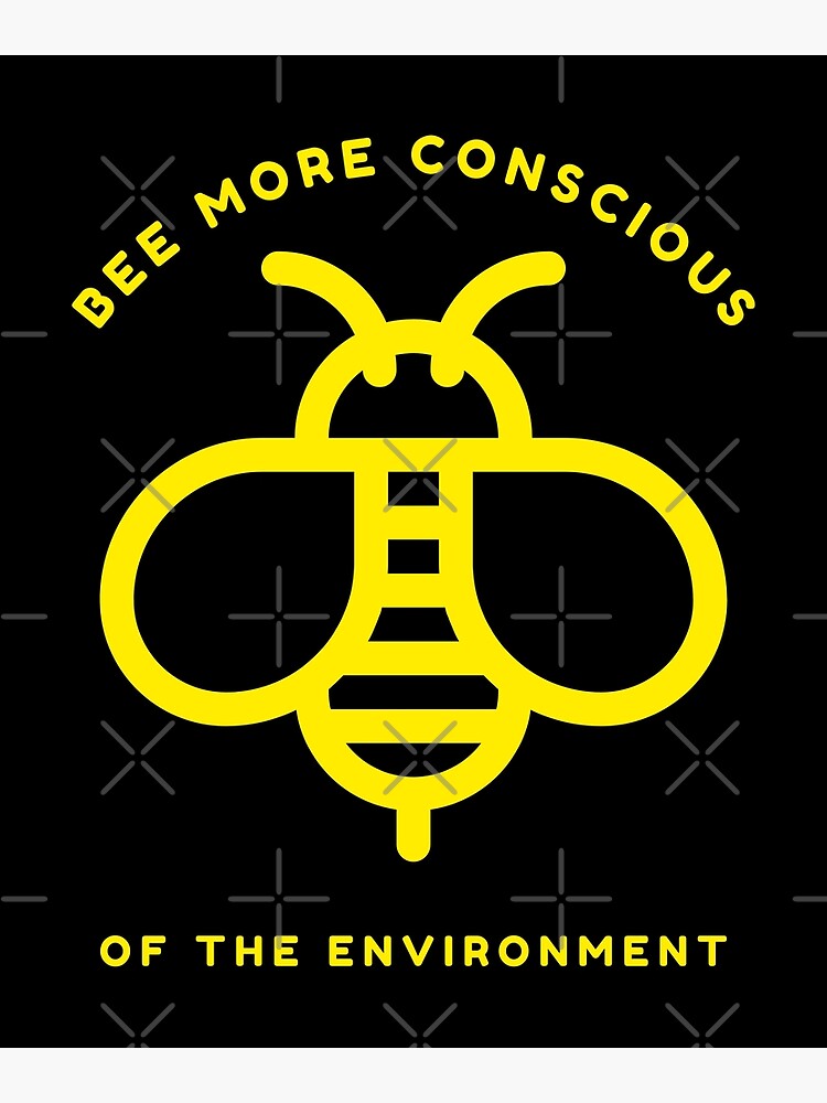 "Bee More Conscious Of The Environment Sustainability" Poster by ...