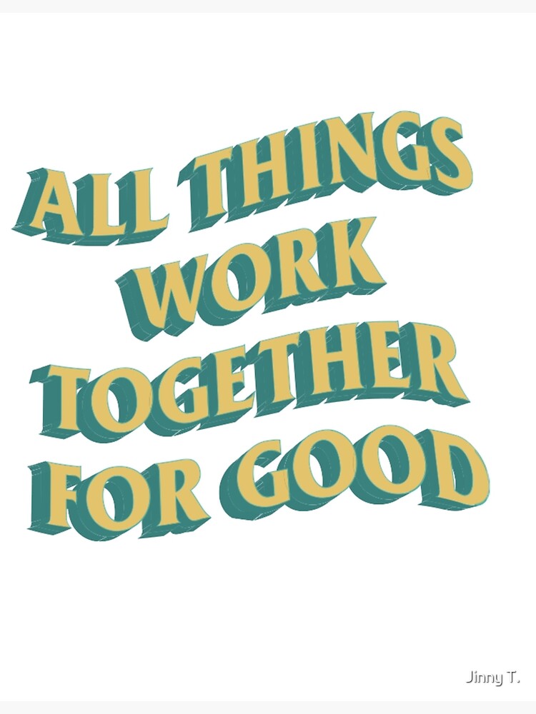 "All Things Work Together For Good Street Art " Poster by tictaktoe ...