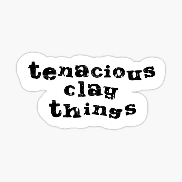 "Tenacious Clay Things Logo" Sticker for Sale by RedWindmillShop ...
