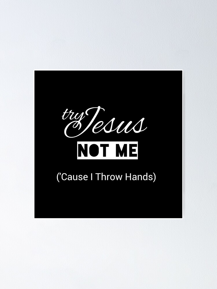 "try jesus design & shirts & shirt & hoodie, try jesus not me shirt ...