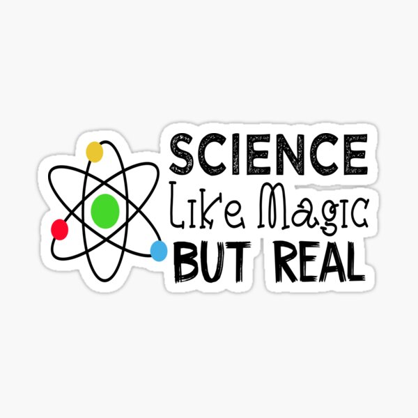 "Science Like Magic But Real - Its Like Magic But Real" Sticker by ...