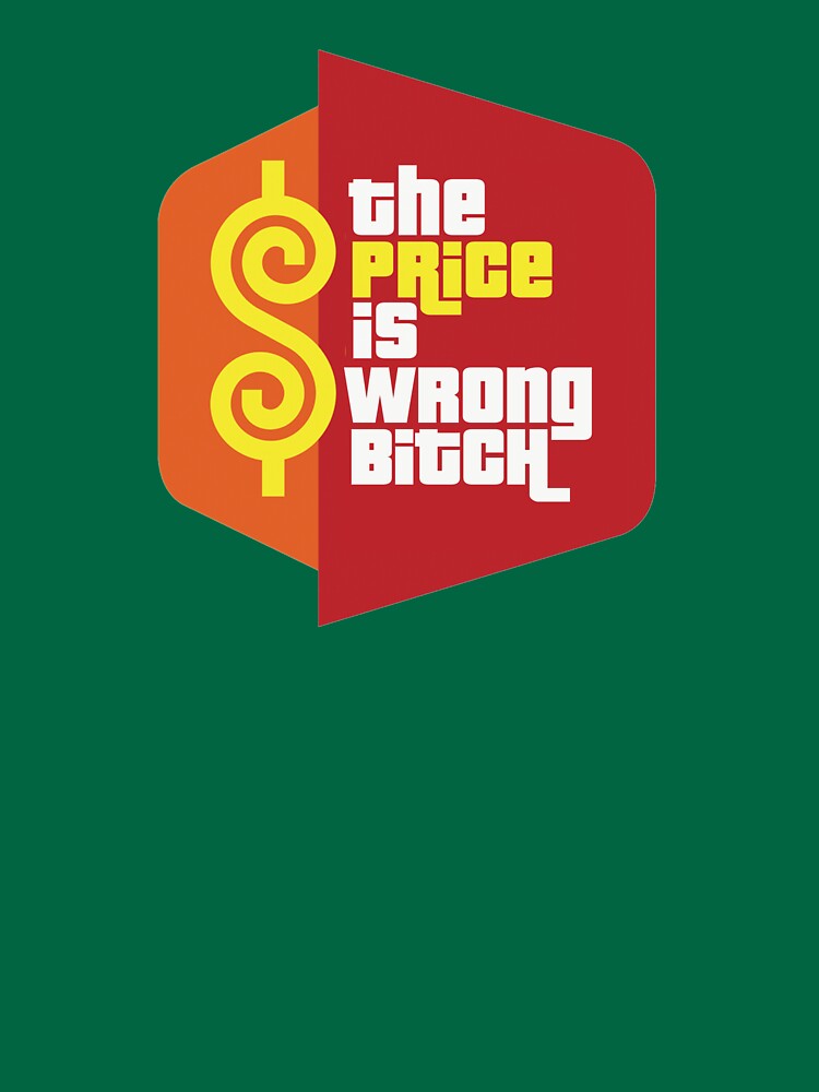 "The Price Is Wrong Bitch Game Show Logo Parody" Classic T-Shirt for ...