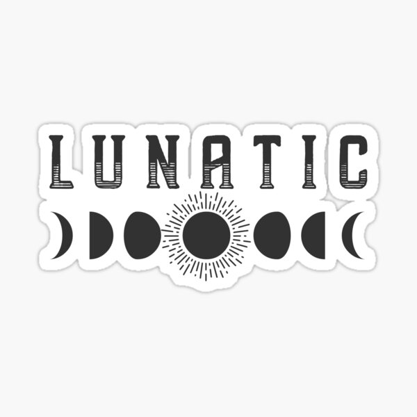 "Lunatic, Moon Lover Print - Moon Cycles" Sticker by elevens | Redbubble