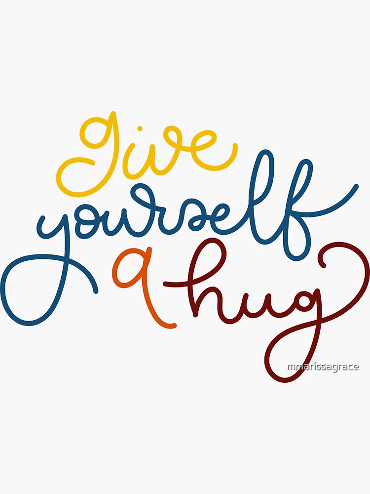"Give Yourself A Hug" Sticker for Sale by mmarissagrace | Redbubble