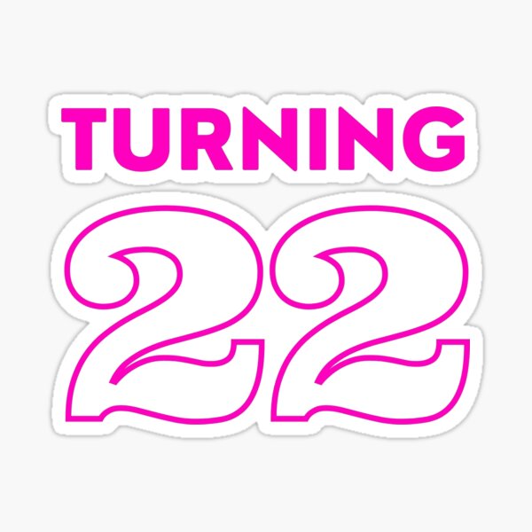 Turning 22 Stickers | Redbubble