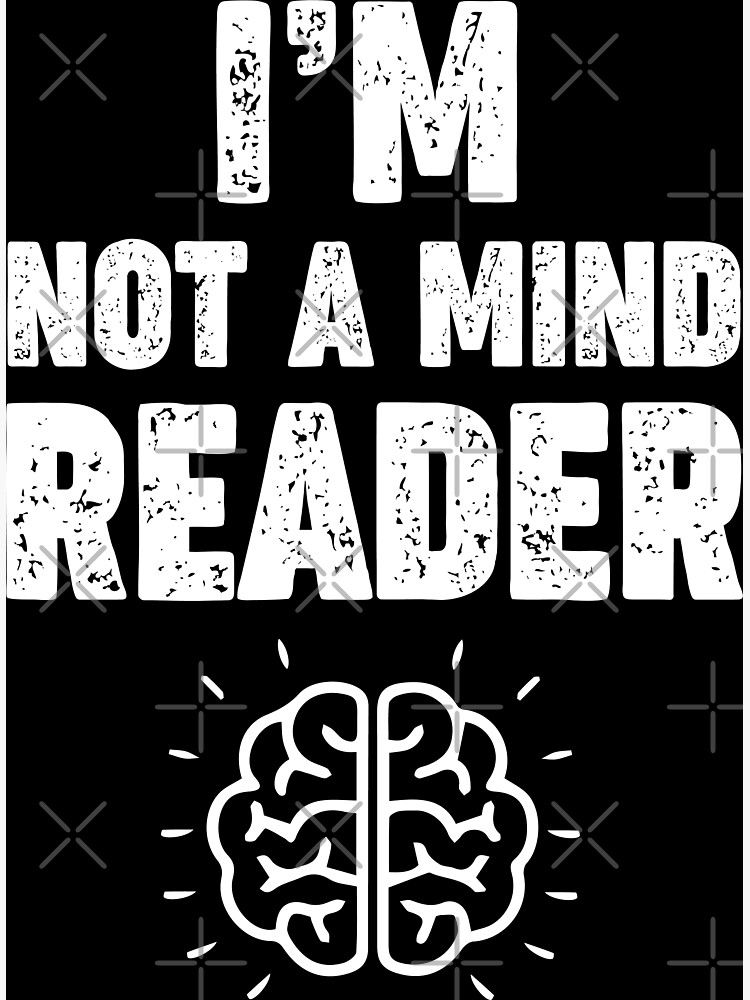 "I'm Not A Mind Reader" Poster by bestoof | Redbubble