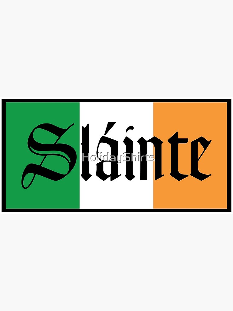 "Slainte Irish Flag" Art Print by HolidayShirts | Redbubble