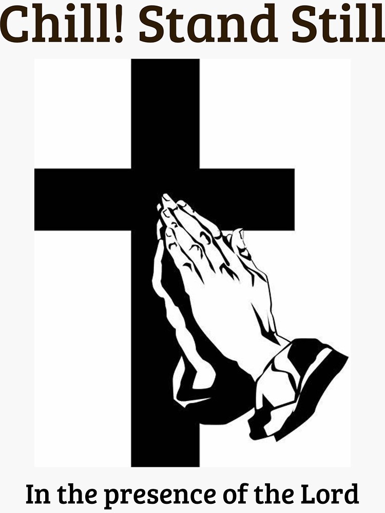 "Chill! Stand Still! In the presence of the Lord (version #2)" Sticker ...