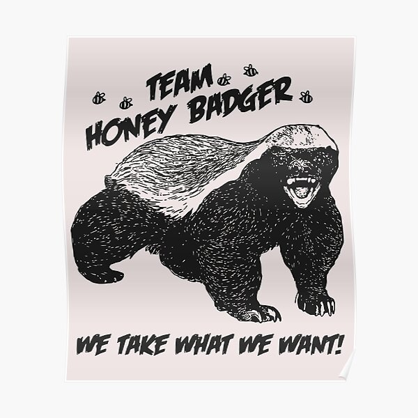"Team Honey Badger" Poster for Sale by Rebeccian | Redbubble