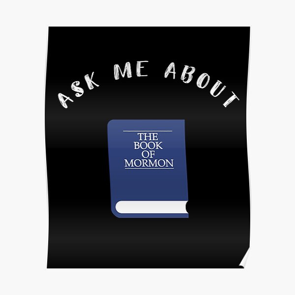"Ask me about the Book of Mormon LDS Missionary" Poster for Sale by ...