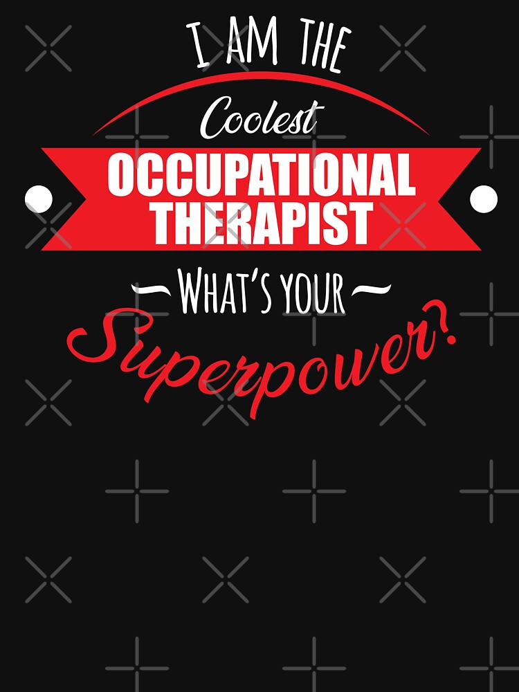 "I'm the coolest occupational therapist, what's your superpower ...