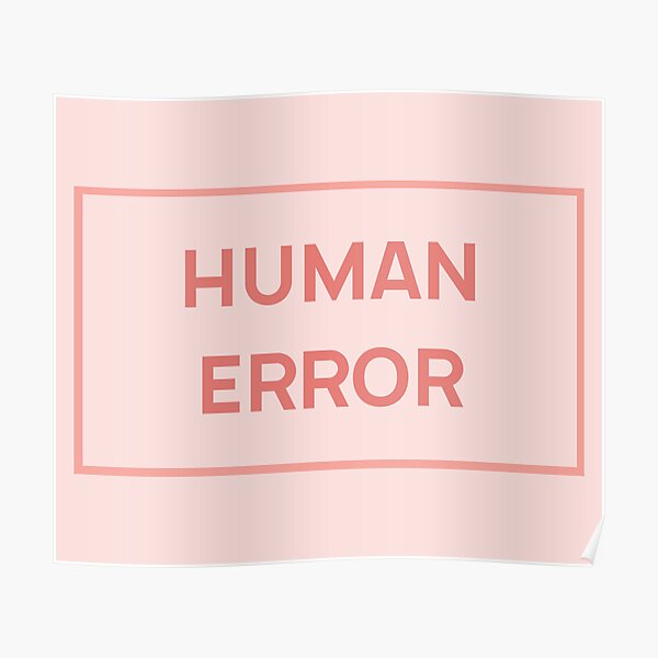 "Human Error Quote" Poster by tumblrquotes | Redbubble