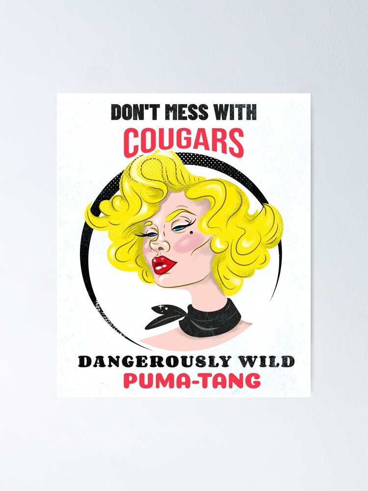 "don't mess with cougars, dangerously puma-tang" Poster for Sale by ...