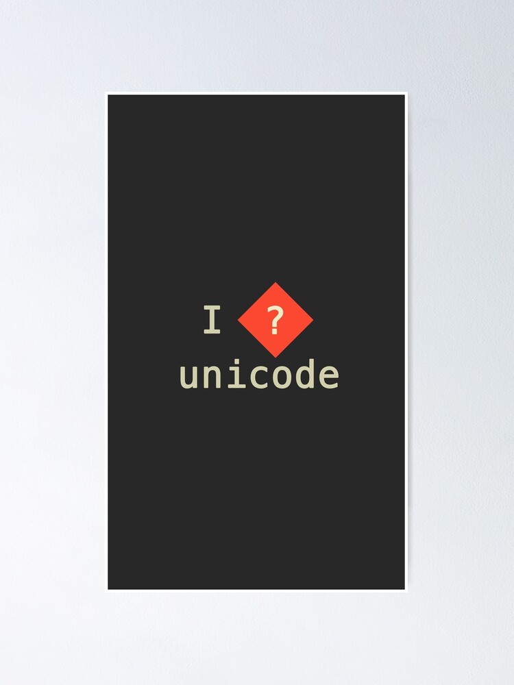 "i love unicode" Poster for Sale by FunnyGrief | Redbubble