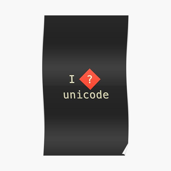 "i love unicode" Poster for Sale by FunnyGrief | Redbubble