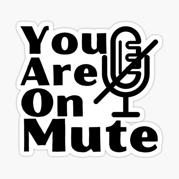 Youre On Mute Funny Stickers | Redbubble