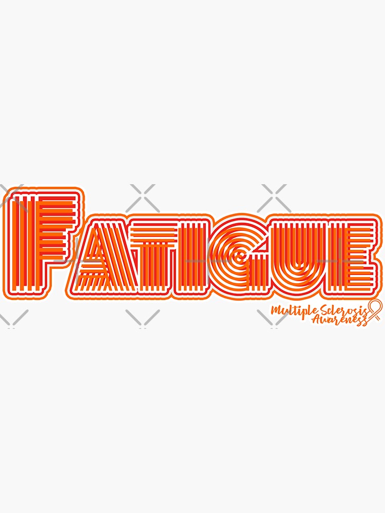"Multiple Sclerosis Awareness - Fatigue" Sticker by LARH | Redbubble