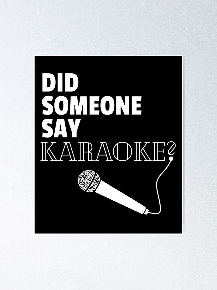"Cute Did Someone Say Karaoke Karaoke night" Poster for Sale by ...