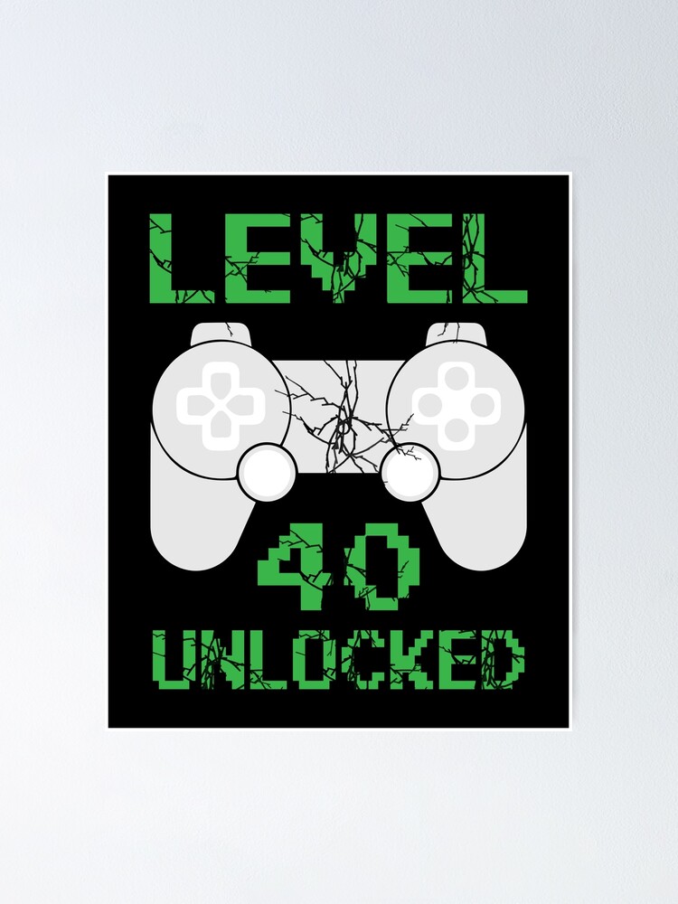 "Level 40 Unlocked" Poster by mdnrsakib | Redbubble