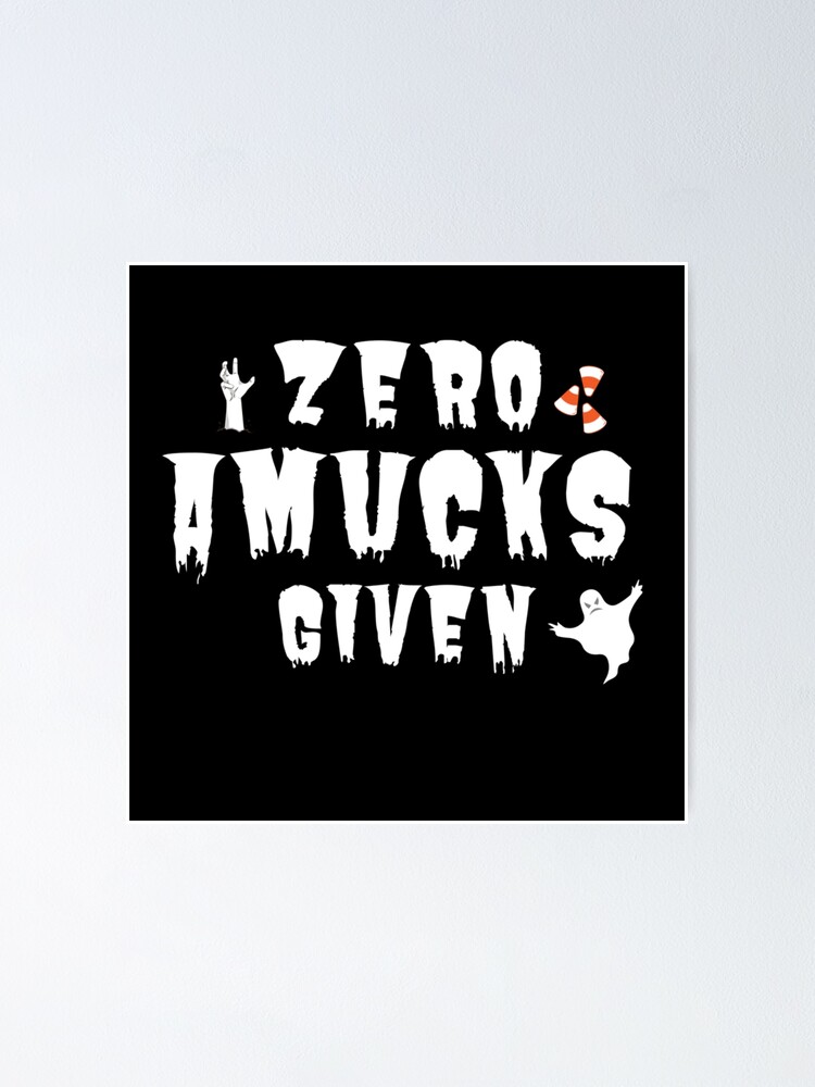 "Zero Amucks Given" Poster for Sale by Jajulile | Redbubble