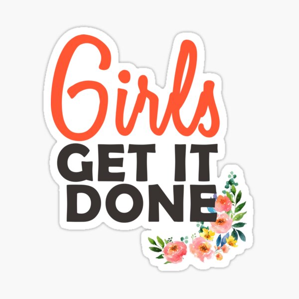 The Boys Girls Get It Done Stickers | Redbubble