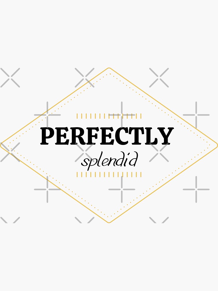 "PERFECTLY SPLENDID" Sticker for Sale by 3Akshithaa | Redbubble
