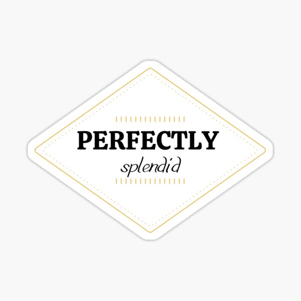 "PERFECTLY SPLENDID" Sticker for Sale by 3Akshithaa | Redbubble