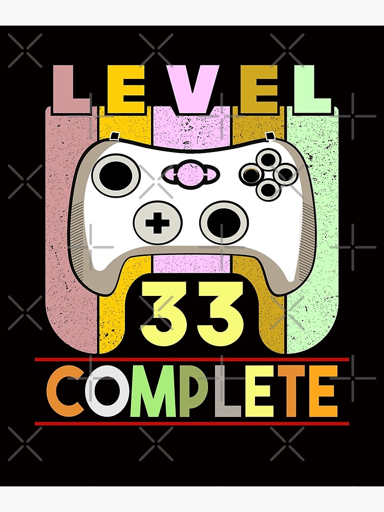 "Level 33 COMPLETE 33rd Birthday" Poster for Sale by mof1992 | Redbubble