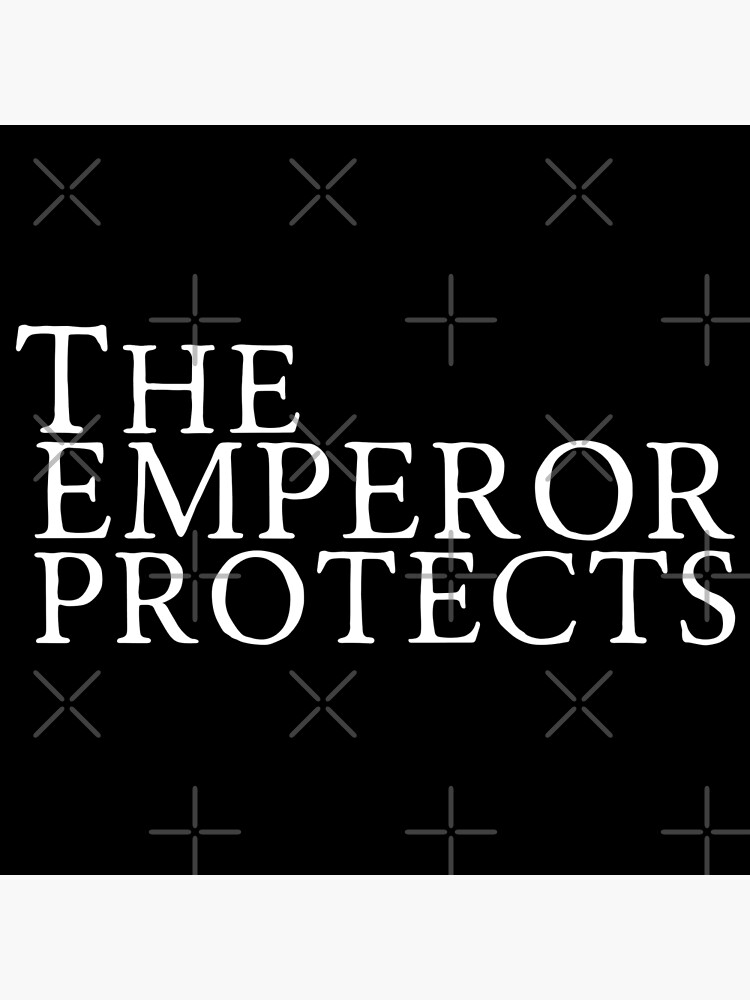 "The Emperor Protects" Poster for Sale by ToplineDesigns | Redbubble
