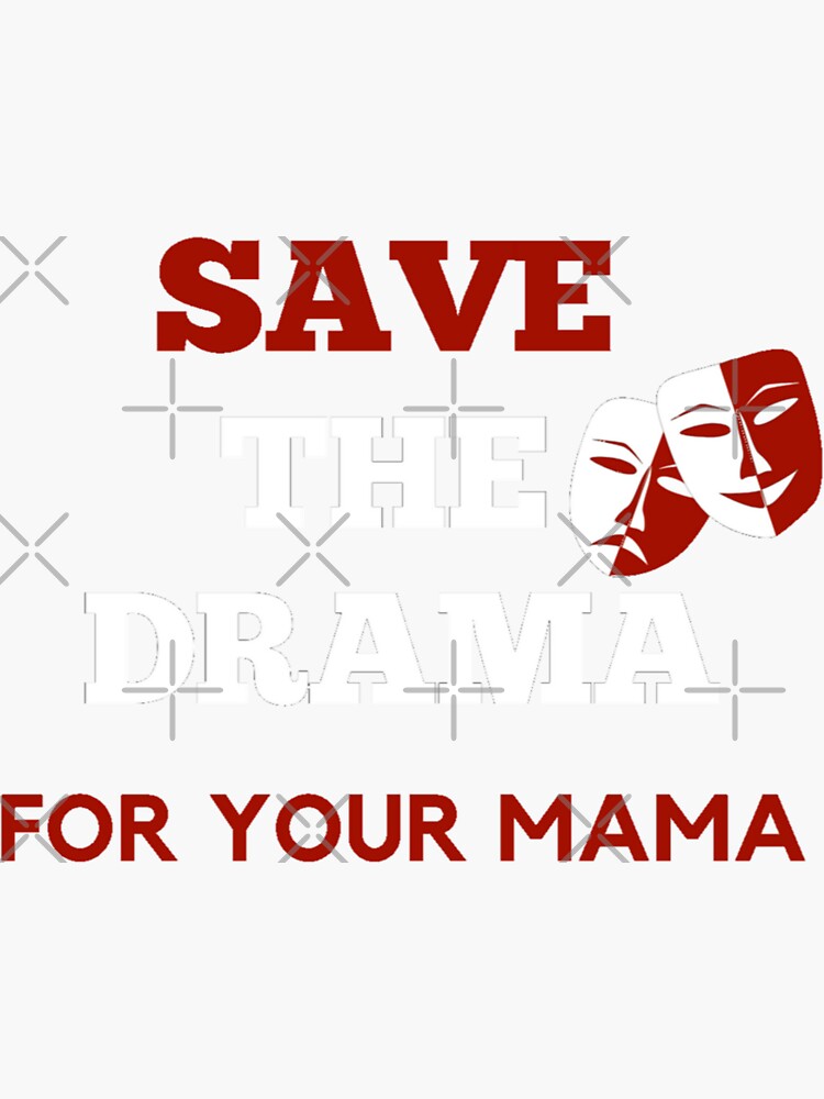 "save the drama for your mama" Sticker for Sale by mycutepet | Redbubble