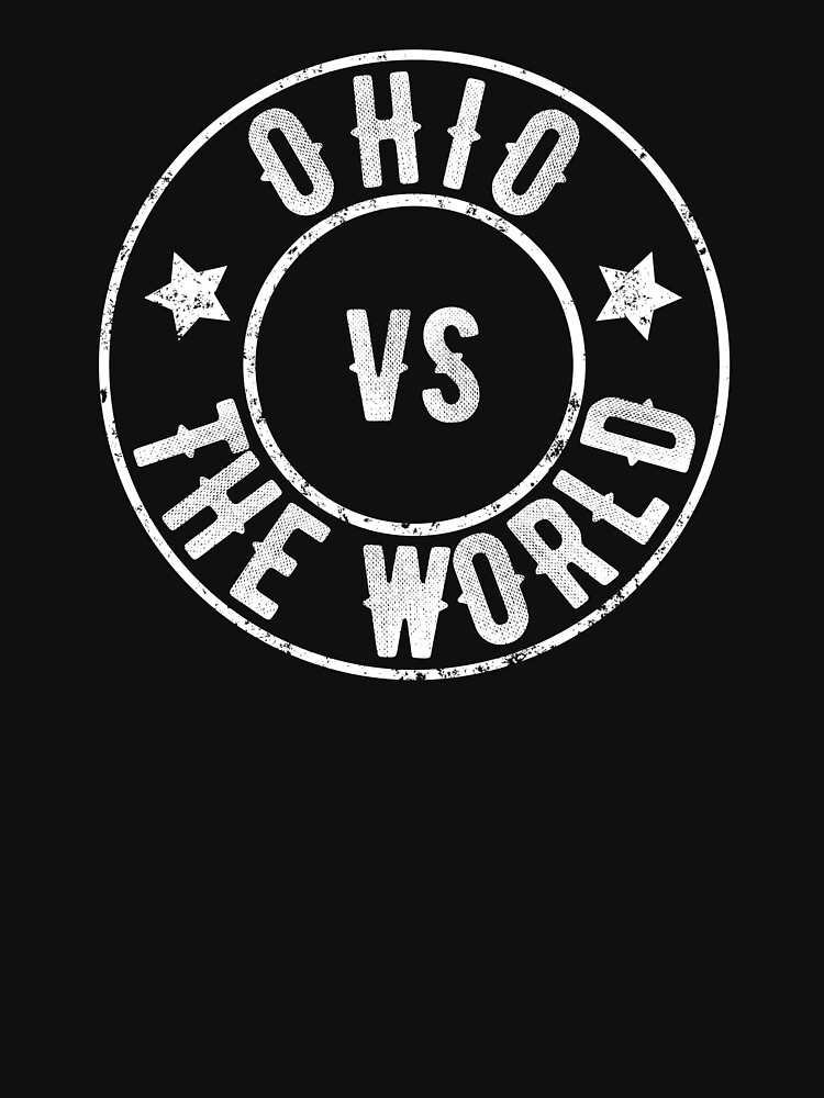 "Ohio VS The World Tshirt Ohio Against Everyone" T-shirt for Sale by ...