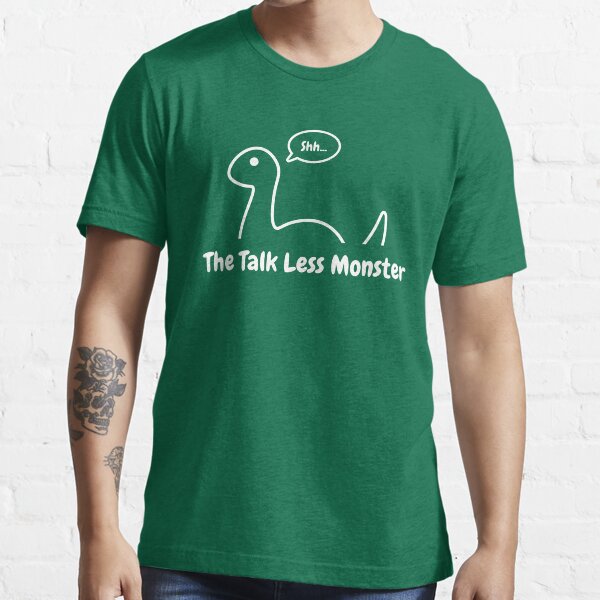 "The Talk Less Monster" T-shirt for Sale by justsmilestupid | Redbubble ...