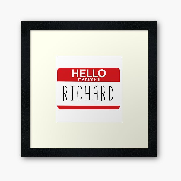 "Hello My Name Is Richard Fan Badge Quote" Framed Art Print for Sale by ...