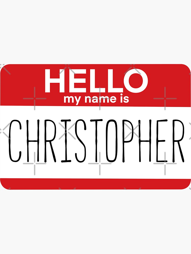 "Hello My Name Is Christopher Fan Badge Quote" Sticker for Sale by ...