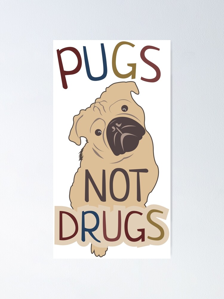 "Pugs Not Drugs" Poster for Sale by YAnna9 | Redbubble