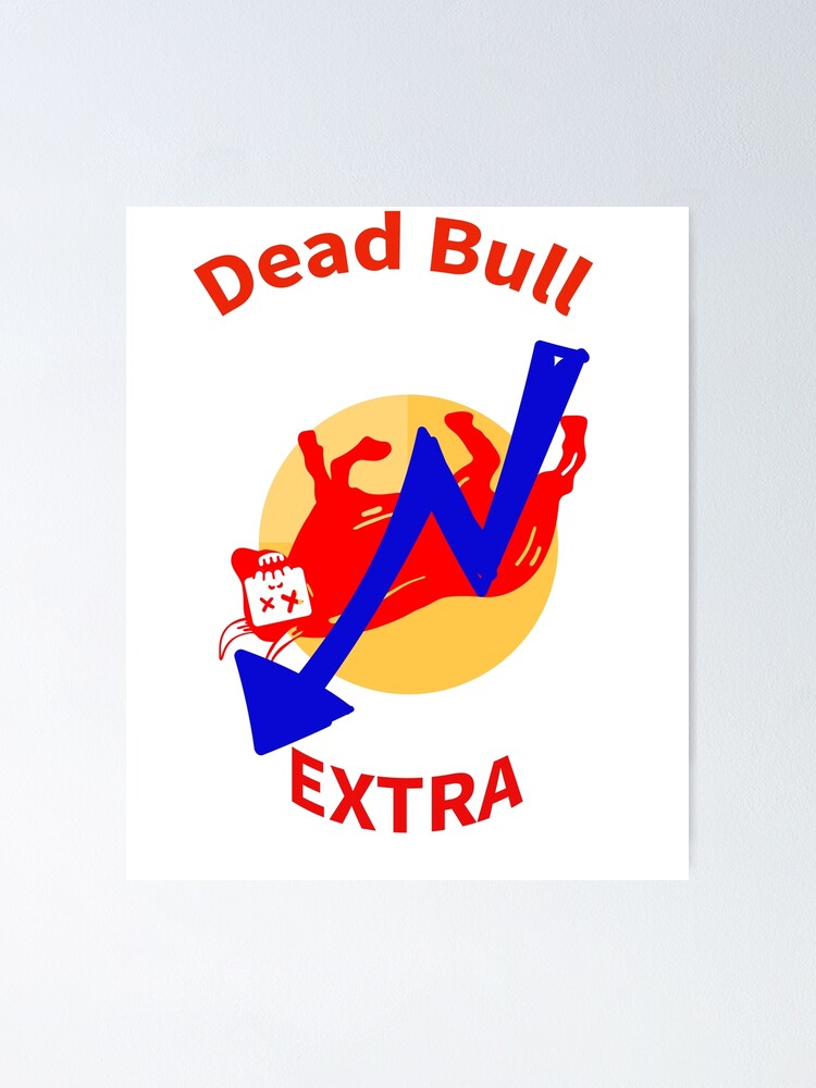 "Dead Bull Extra" Poster by TitanandKO | Redbubble