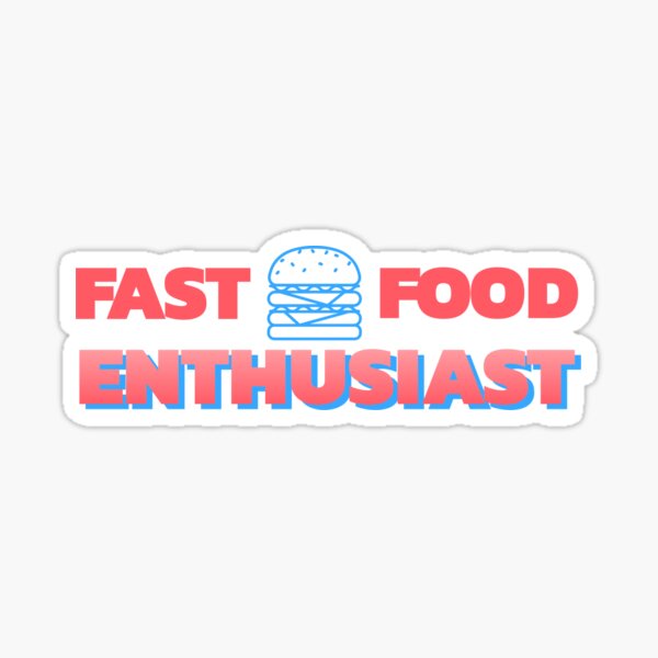 "Fast Food Enthusiast" Sticker by THarri12 | Redbubble