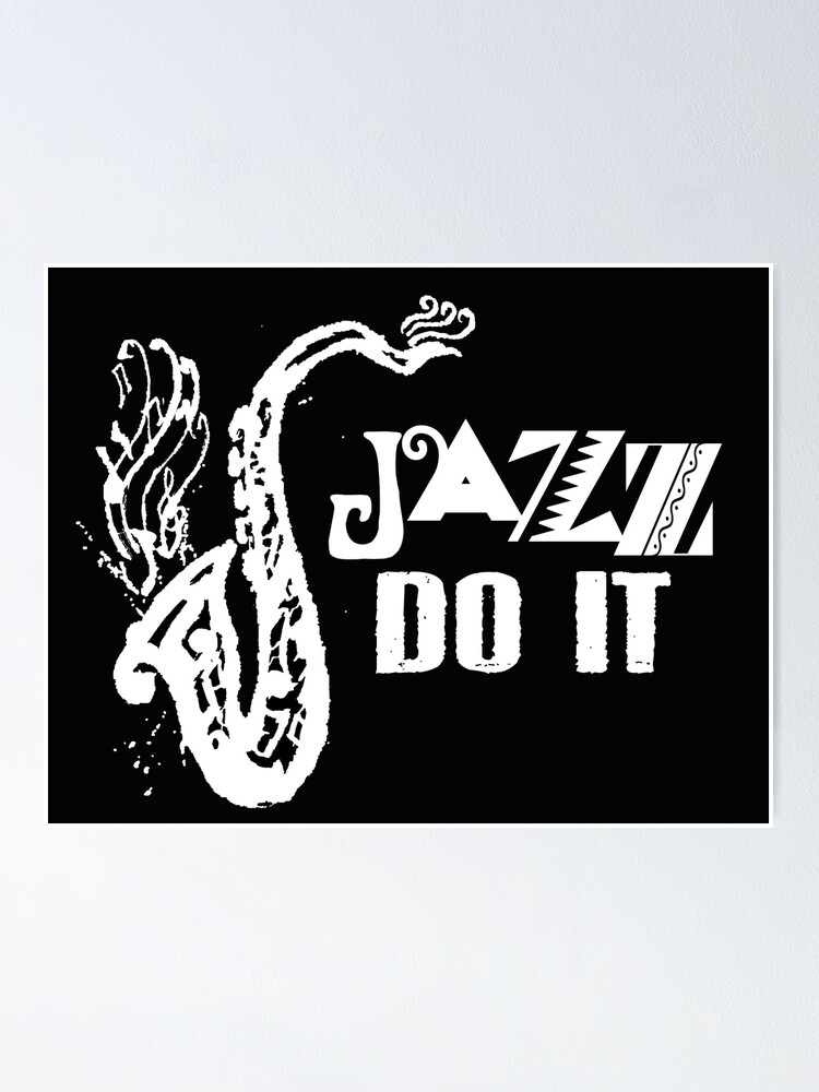"Jazz do it" Poster for Sale by xavoblues | Redbubble