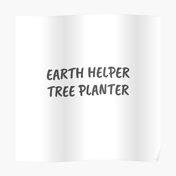 "Earth Helper Tree Planter" Poster by Flek | Redbubble