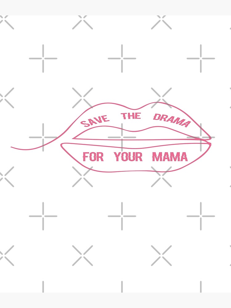 Save The Drama For Your Mama, Premium Matte Vertical Poster Designed ...