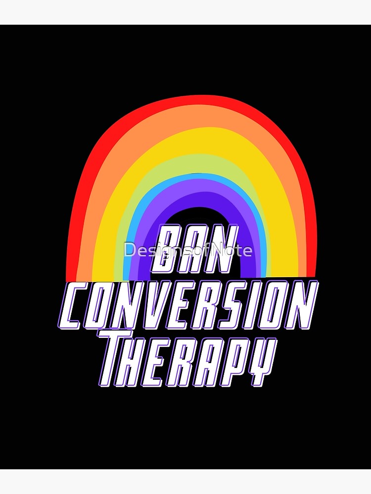 "Ban Conversion Therapy " Poster for Sale by DesignsofNote | Redbubble