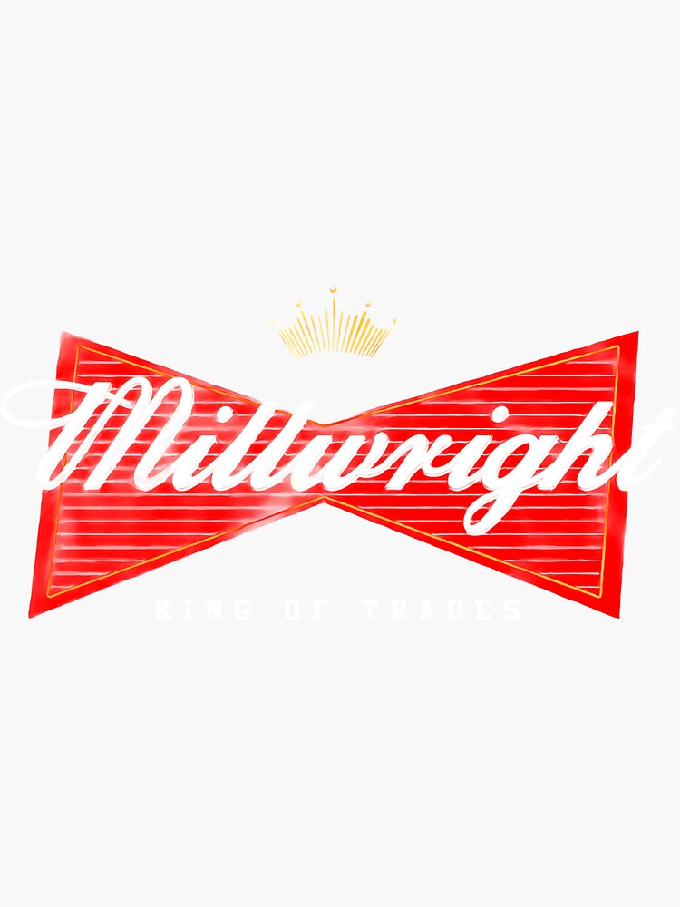 "Millwright King Of Trades Millwright" Sticker for Sale by JSSCustom ...