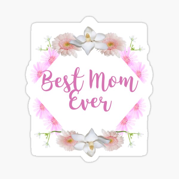 "Best Mom Ever Calligraphy Pink Letters Floral Watercolor Flowers ...