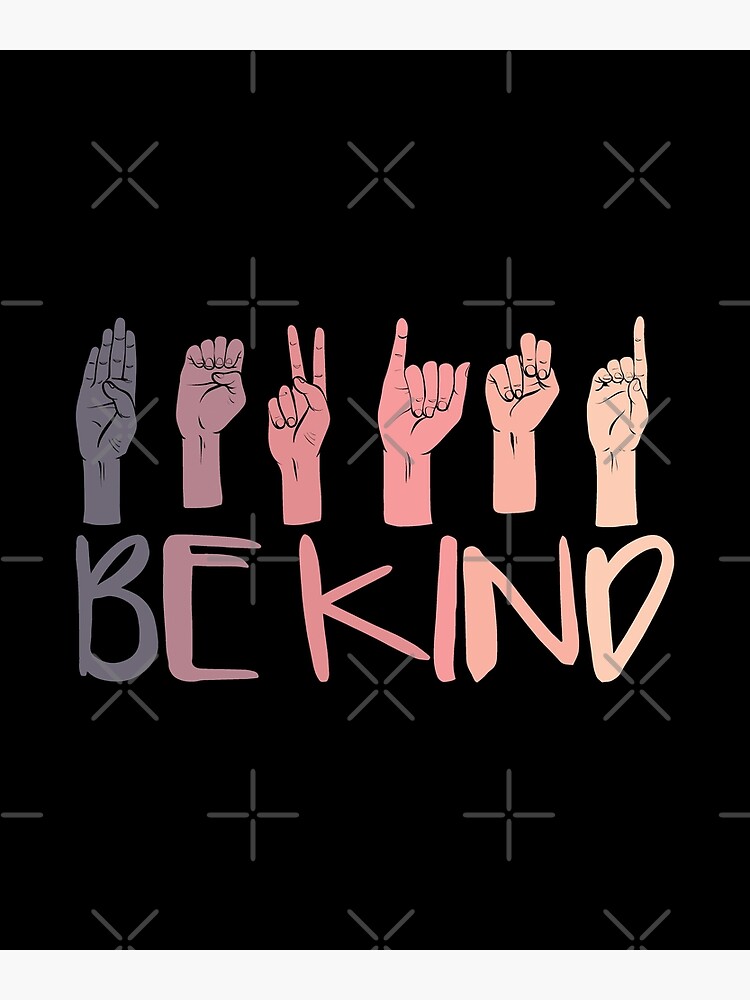 "Be Kind Hand Sign Language Teachers Melanin Interpreter ASL" Poster by ...