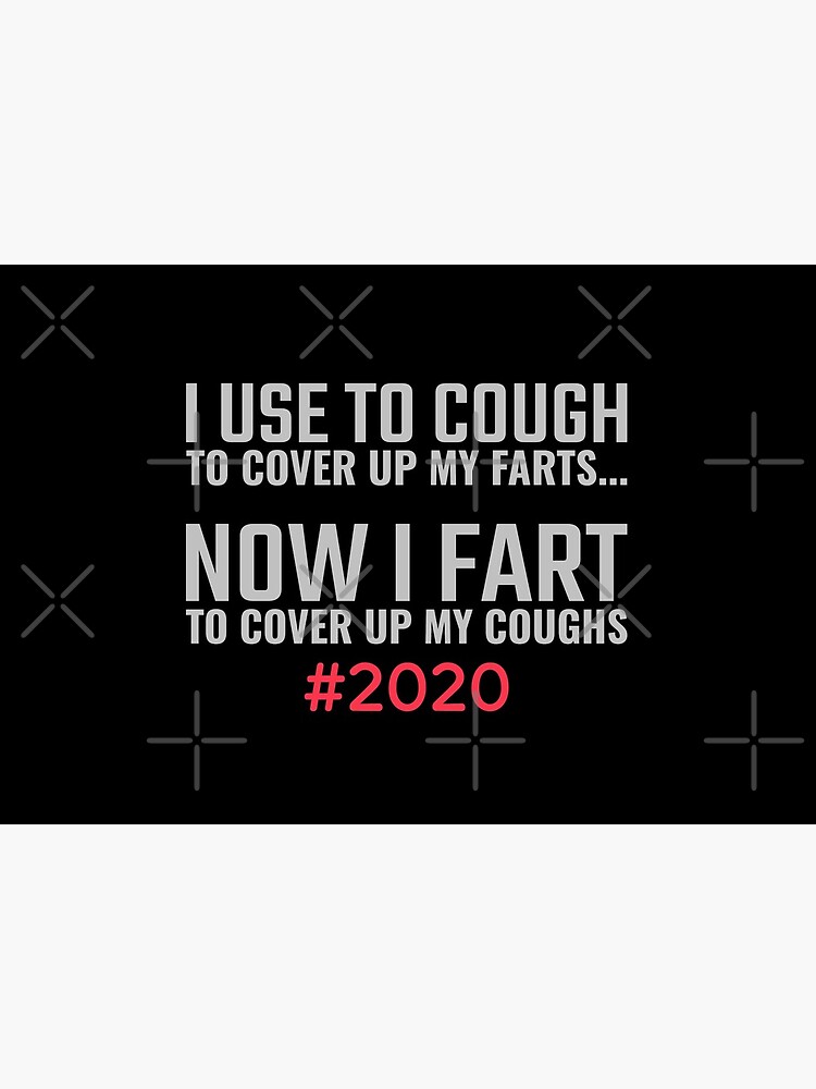 "Ich huste, um meine Fürze zu vertuschen ... jetzt furz ich, um meine ...